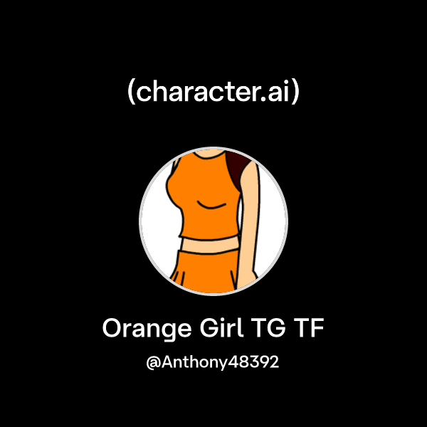 Chat with Orange Girl TG TF | character.ai | Personalized AI for every ...