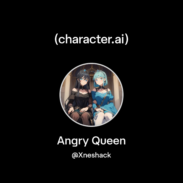 Chat with Angry Queen | character.ai | Personalized AI for every moment ...