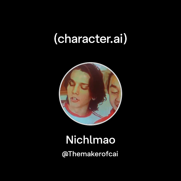 Chat with Nichlmao | character.ai | AI Chat, Reimagined–Your Words ...