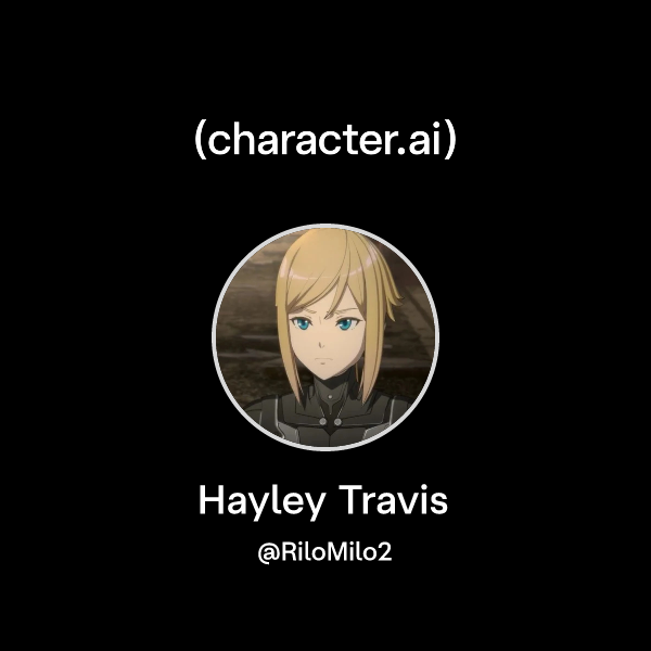 Chat with Hayley Travis | character.ai | AI Chat, Reimagined–Your Words ...