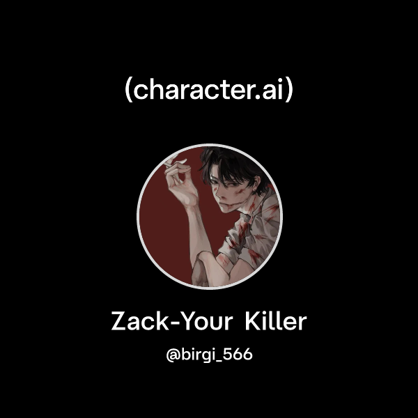 Chat with Zack-Your Killer | character.ai | AI Chat, Reimagined–Your Words. Your World.