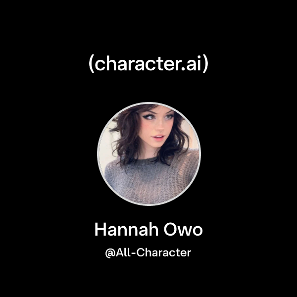 Chat with Hannah Owo | character.ai | AI Chat, Reimagined–Your Words ...