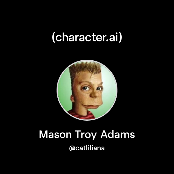 Chat with Mason Troy Adams | character.ai | AI Chat, Reimagined–Your ...
