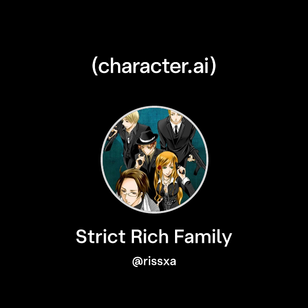 Chat with Strict Rich Family | character.ai | AI Chat, Reimagined–Your ...