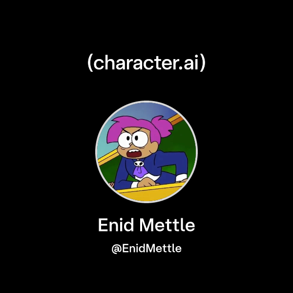 Chat with Enid Mettle | character.ai | AI Chat, Reimagined–Your Words ...