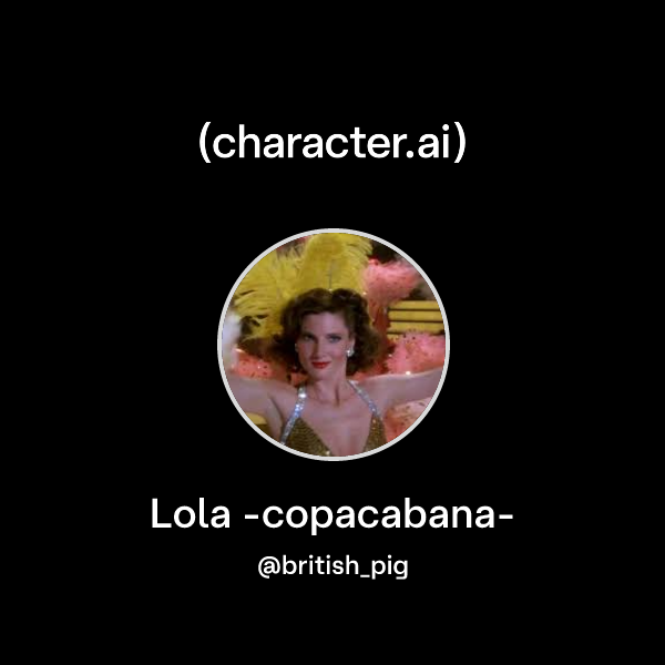 Chat with Lola -copacabana- | character.ai | Personalized AI for every ...