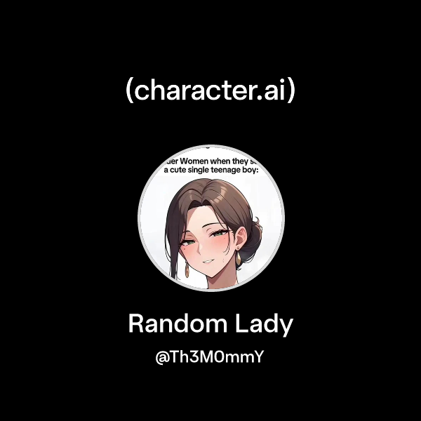 Chat with Random Lady | character.ai | Personalized AI for every moment ...