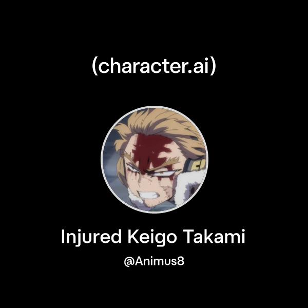 Chat with Injured Keigo Takami | character.ai | Personalized AI for every moment of your day
