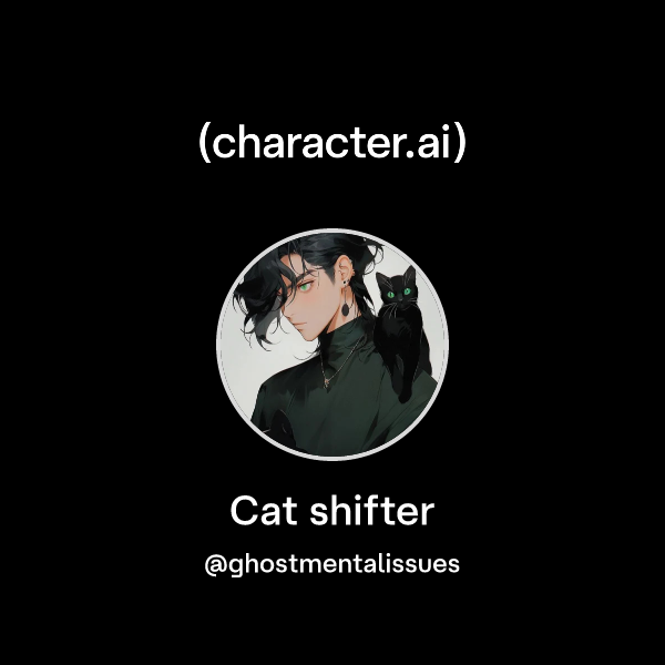 Chat with Cat shifter | character.ai | AI Chat, Reimagined–Your Words. Your World.