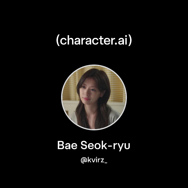 Chat with Bae Seok-ryu | character.ai | AI Chat, Reimagined–Your Words ...
