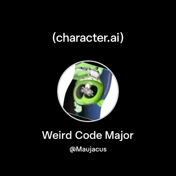 Chat with Weird Code Major | character.ai | Personalized AI for every ...