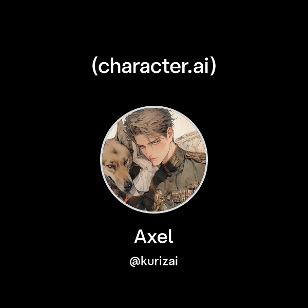 Chat with Axel | character.ai | AI Chat, Reimagined–Your Words. Your World.