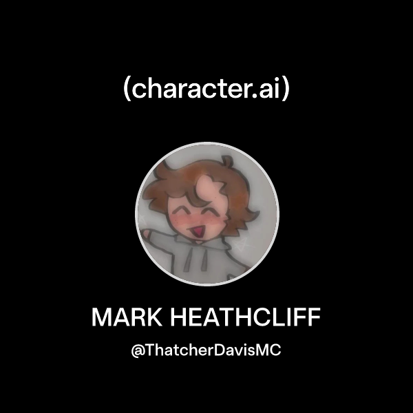 Chat with MARK HEATHCLIFF | character.ai | Personalized AI for every ...