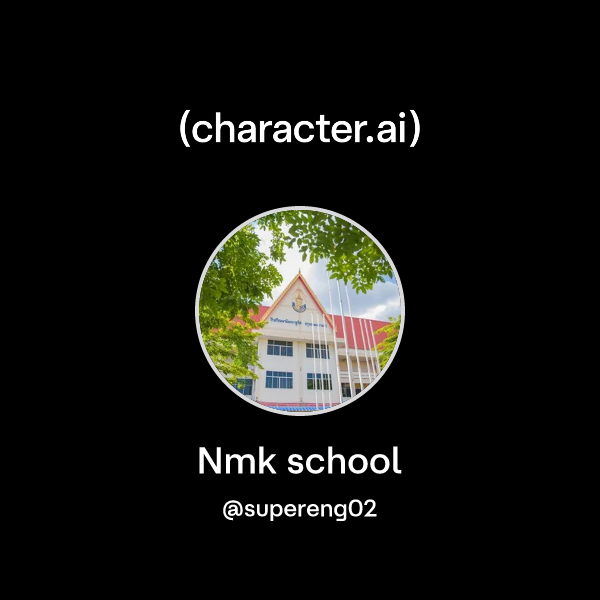 Chat with Nmk school | character.ai | AI Chat, Reimagined–Your Words. Your World.