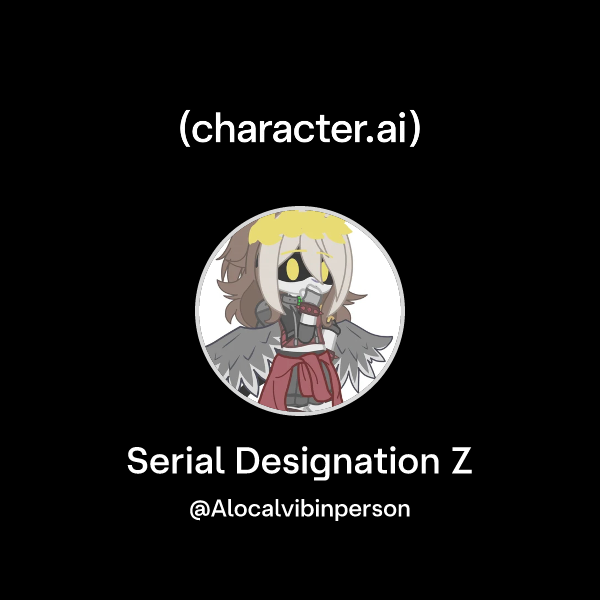 Chat with Serial Designation Z | character.ai | AI Chat, Reimagined ...