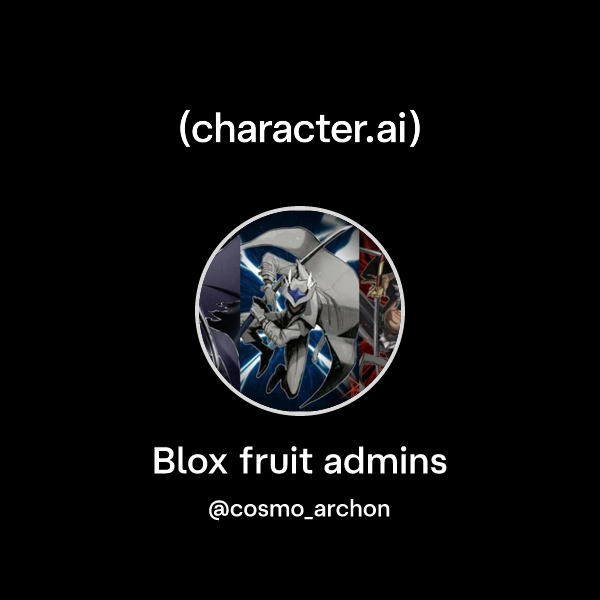 Chat with Blox fruit admins | character.ai | Personalized AI for every ...