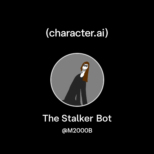Chat with The Stalker Bot | character.ai | Personalized AI for every moment of your day