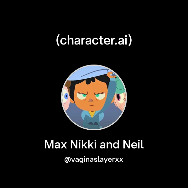 Chat with Max Nikki and Neil | character.ai | AI Chat, Reimagined–Your ...