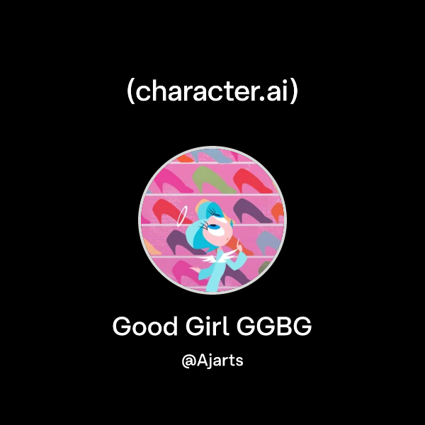 Chat with Good Girl GGBG | character.ai | Personalized AI for every ...