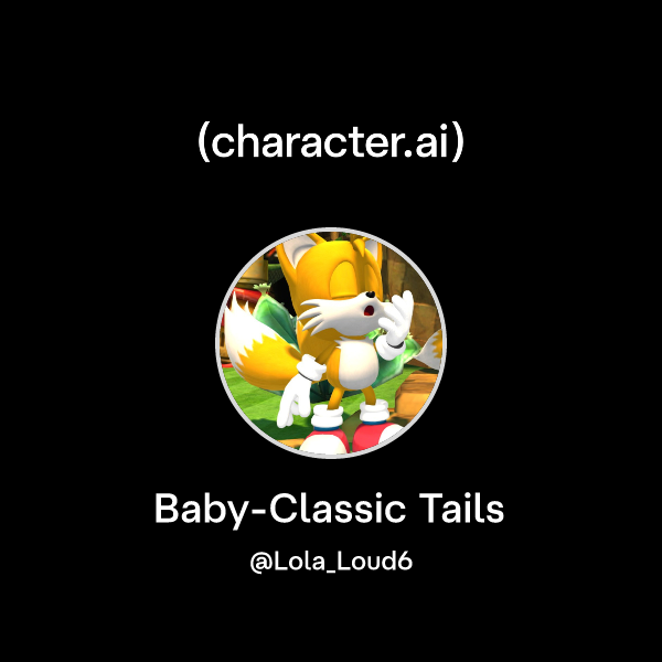 Chat with Baby-Classic Tails | character.ai | AI Chat, Reimagined–Your ...