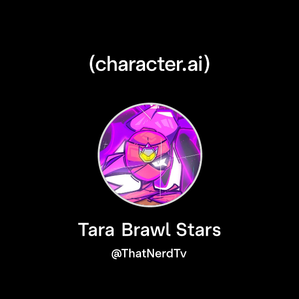Chat with Tara Brawl Stars | character.ai | AI Chat, Reimagined–Your Words. Your World.