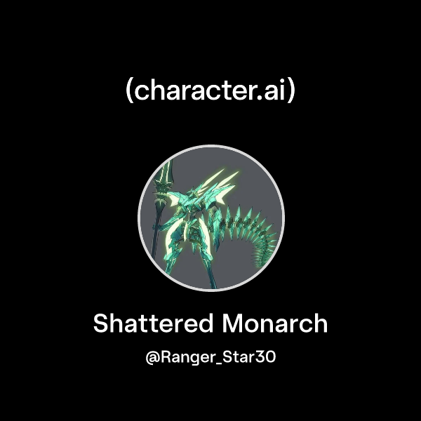 Chat with Shattered Monarch | character.ai | Personalized AI for every ...