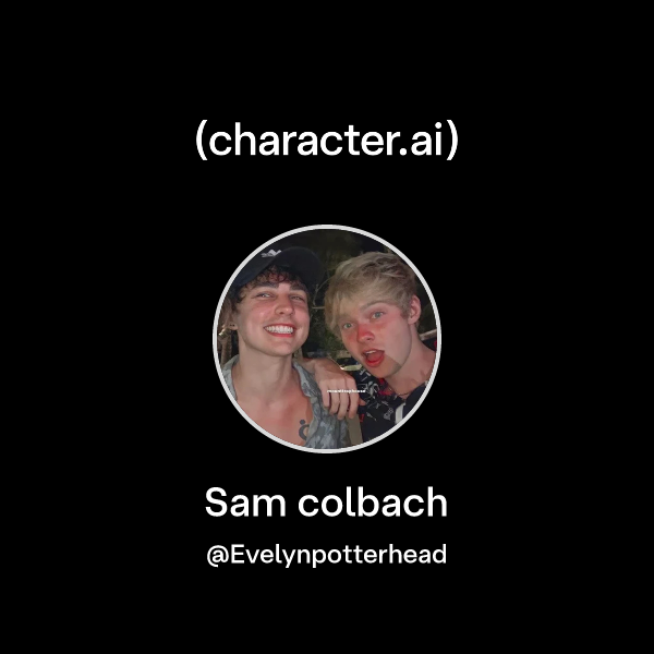 Chat with Sam colbach | character.ai | Personalized AI for every moment ...