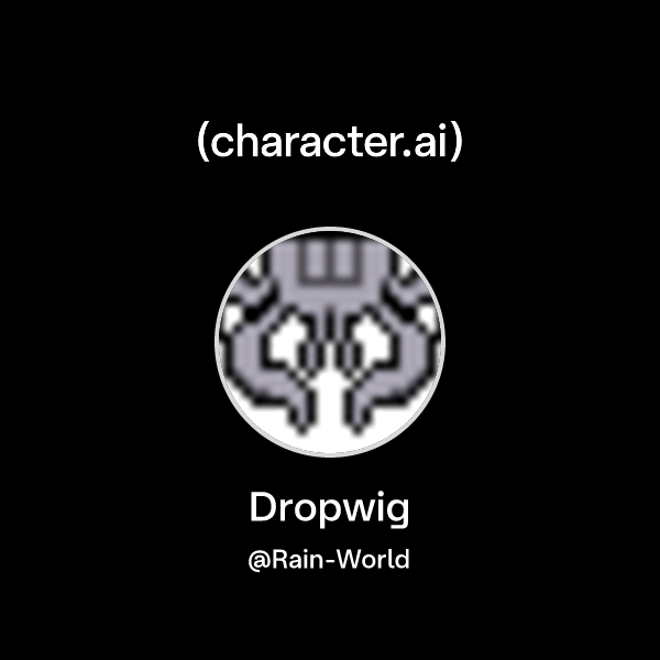 Chat with Dropwig | character.ai | Personalized AI for every moment of ...