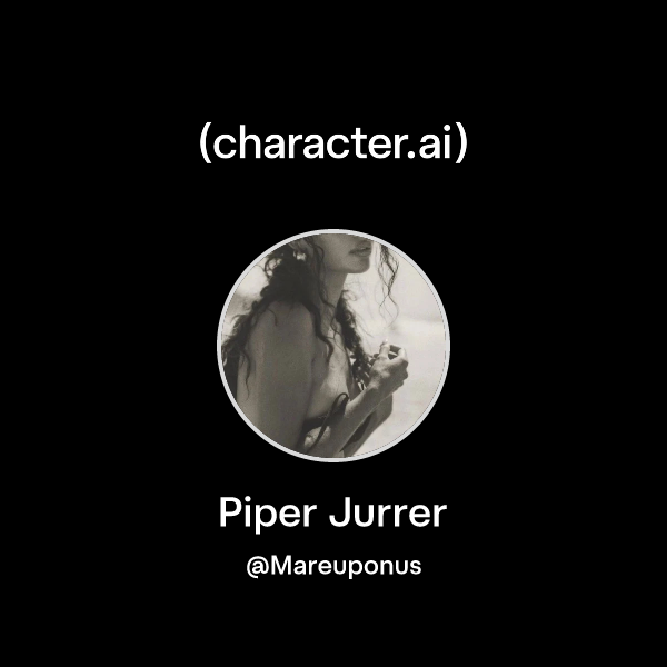 Chat with Piper Jurrer | character.ai | AI Chat, Reimagined–Your Words ...