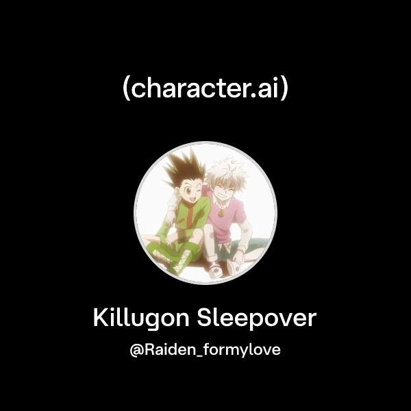 Chat with Killugon Sleepover | character.ai | AI Chat, Reimagined–Your ...