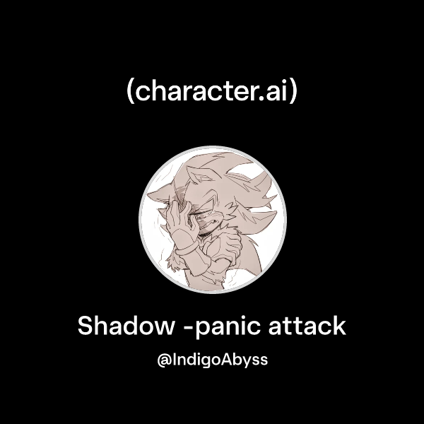Chat with Shadow -panic attack | character.ai | AI Chat, Reimagined ...