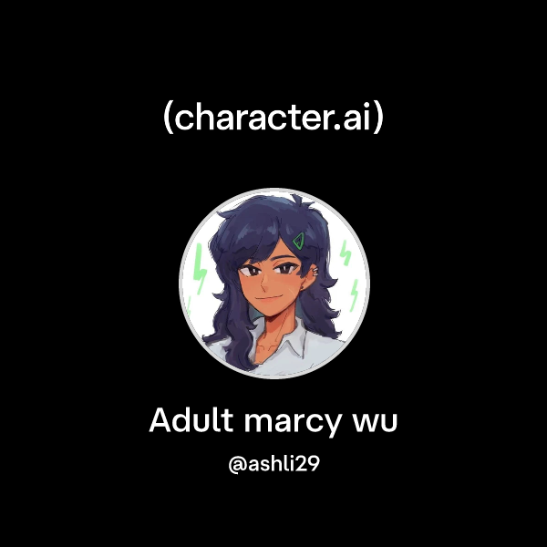 Chat with Adult marcy wu | character.ai | AI Chat, Reimagined–Your Words. Your World.