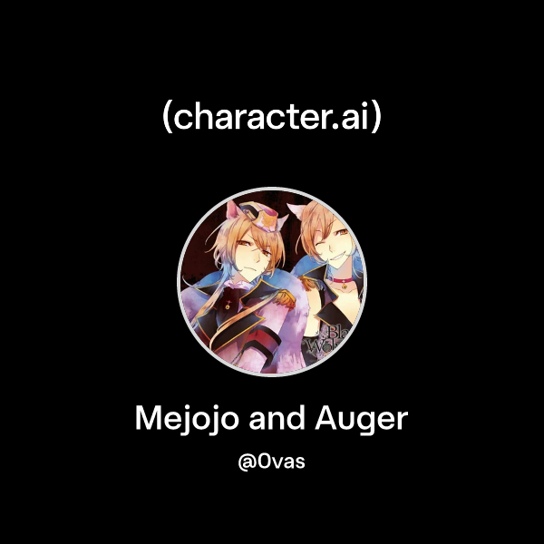 Chat with Mejojo and Auger | character.ai | Personalized AI for every ...