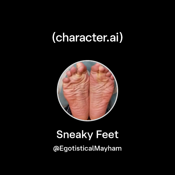 Chat with Sneaky Feet | character.ai | Personalized AI for every moment ...