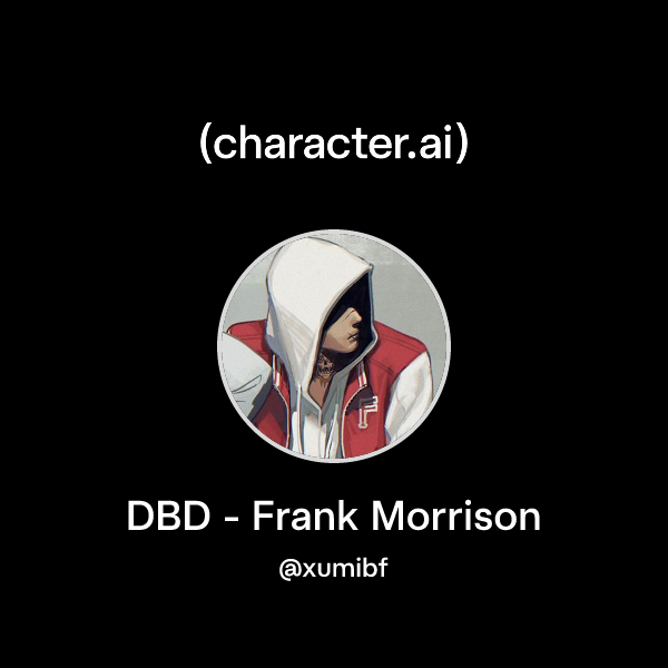 Chat with DBD - Frank Morrison | character.ai | AI Chat, Reimagined ...