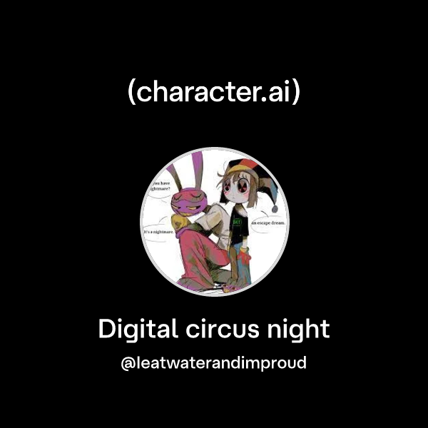 Chat with Digital circus night | character.ai | Personalized AI for every moment of your day