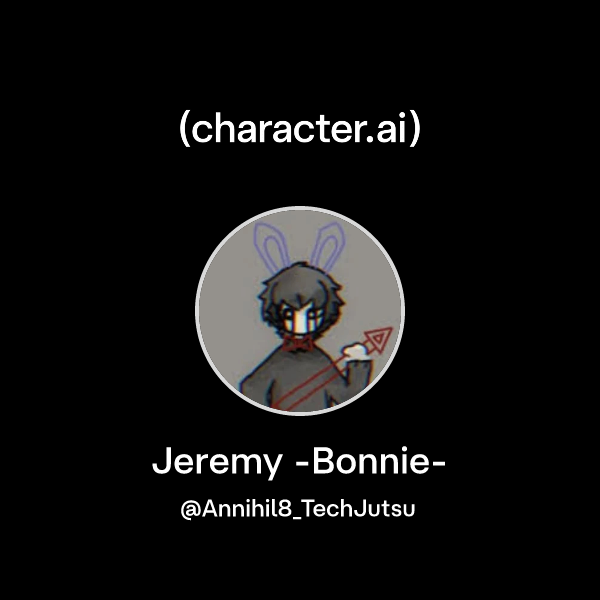 Chat with Jeremy -Bonnie- | character.ai | Personalized AI for every ...