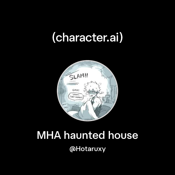 Chat with MHA haunted house | character.ai | AI Chat, Reimagined–Your ...