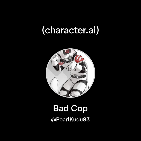Chat with Bad Cop | character.ai | Personalized AI for every moment of your day