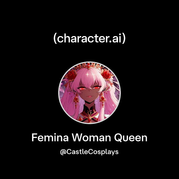 Chat with Femina Woman Queen | character.ai | Personalized AI for every ...