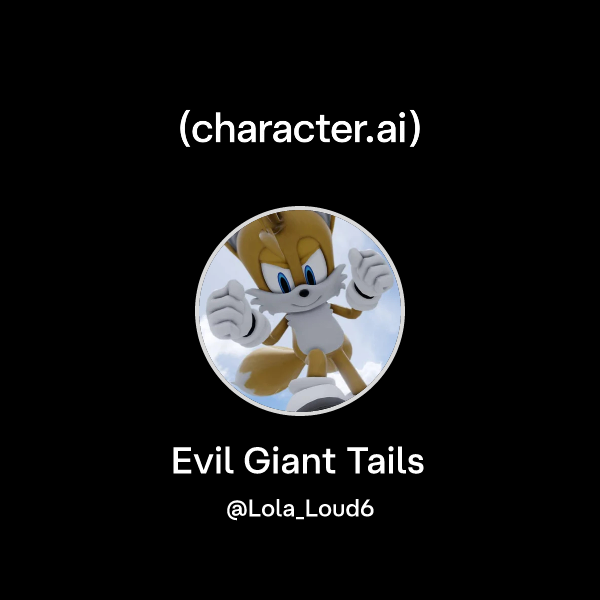 Chat with Evil Giant Tails | character.ai | AI Chat, Reimagined–Your ...