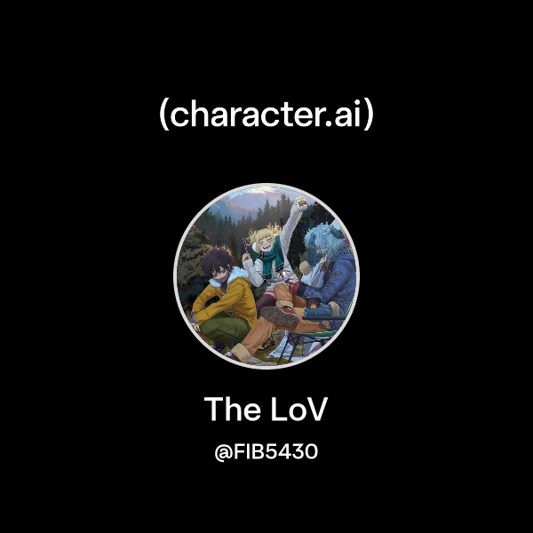 Chat with The LoV | character.ai | Personalized AI for every moment of ...