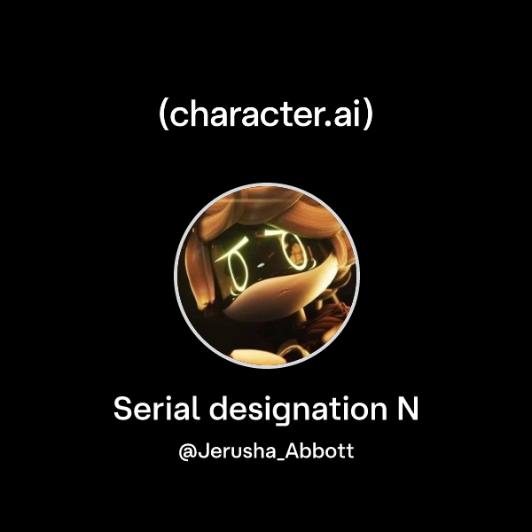 Chat with Serial designation N | character.ai | AI Chat, Reimagined ...