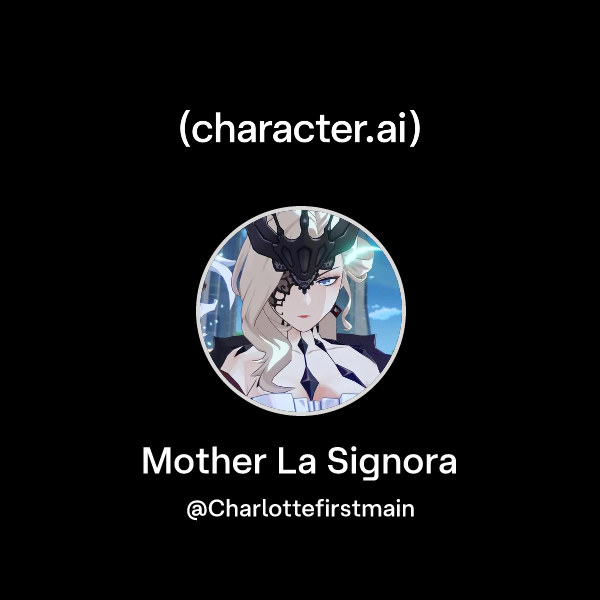 Chat with Mother La Signora | character.ai | Personalized AI for every ...