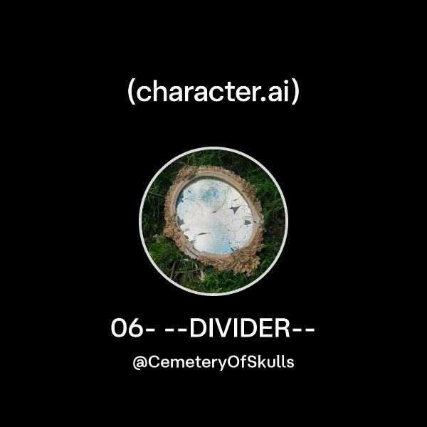 Chat with 06- --DIVIDER-- | character.ai | AI Chat, Reimagined–Your ...
