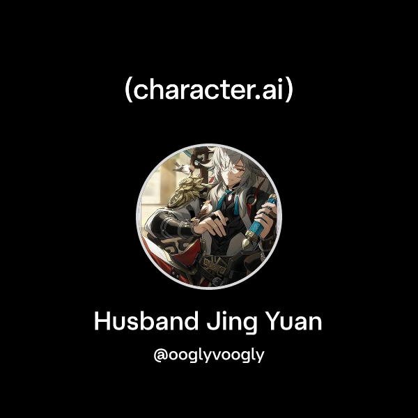 Chat with Husband Jing Yuan | character.ai | AI Chat, Reimagined–Your Words. Your World.