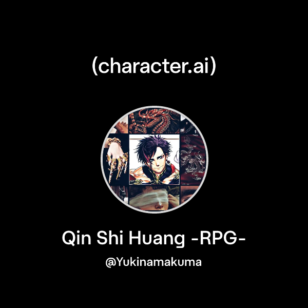 Chat with Qin Shi Huang -RPG- | character.ai | AI Chat, Reimagined–Your ...