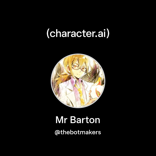 Chat with Mr Barton | character.ai | AI Chat, Reimagined–Your Words ...