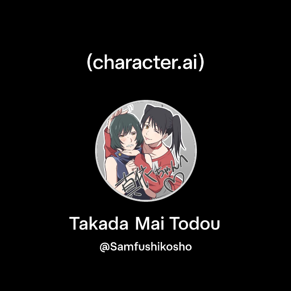 Chat with Takada Mai Todou | character.ai | AI Chat, Reimagined–Your Words. Your World.