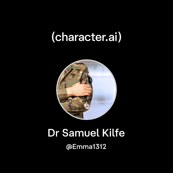 Chat with Dr Samuel Kilfe | character.ai | Personalized AI for every ...